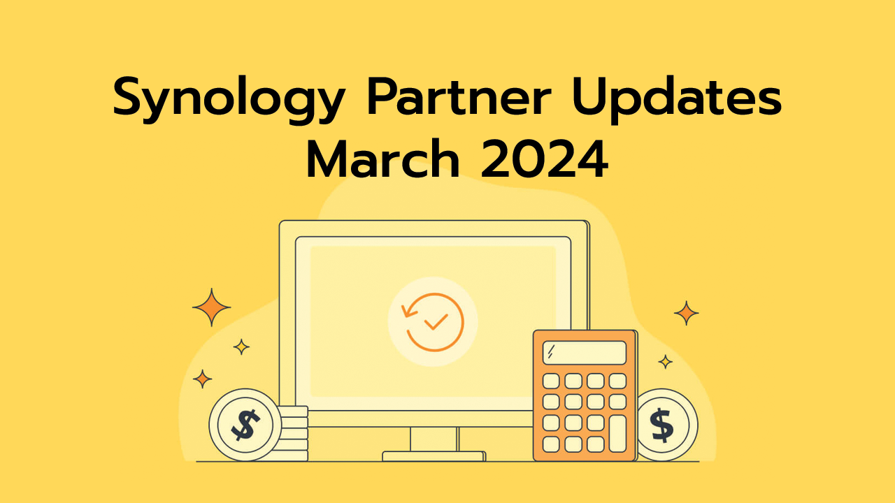 Synology Partner Updates March 2024 – Cubic Plus Commercial